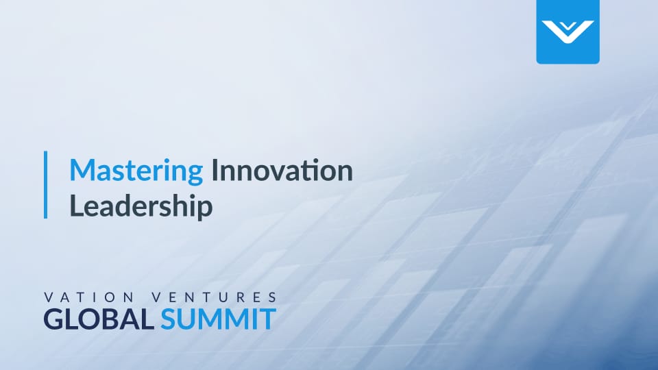 Mastering Innovation Leadership | Vation Ventures